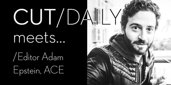 #365 - Cut/daily Meets... Editor Adam Epstein